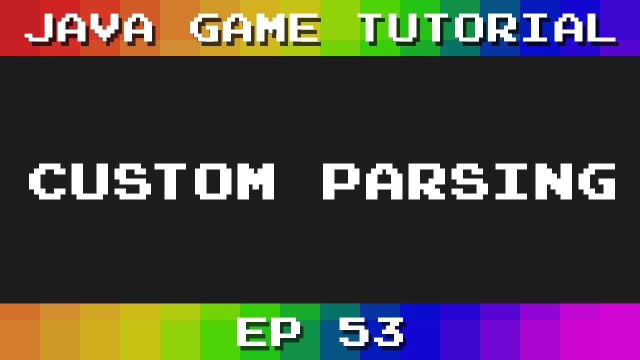 Java Game Tutorial: Ep 53 - Custom Parsing