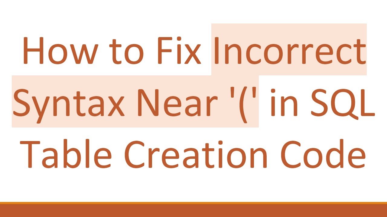 How to Fix Incorrect Syntax Near '(' in SQL Table Creation Code