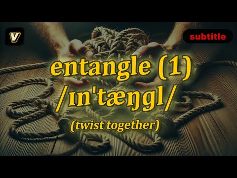 [v] Entangle meaning (twist together) with 5 examples