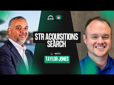 STR Acquisitions Search with Taylor Jones, Short-Term Rental Investing Specialist