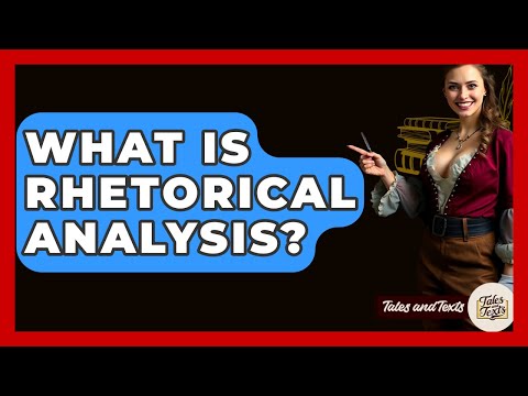 What Is Rhetorical Analysis? - Tales And Texts
