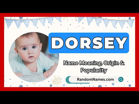 Dorsey - Baby Boy Name Meaning, Origin & Popularity - RandomNames.com