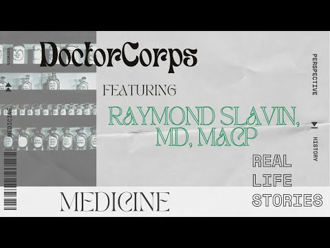 DoctorCorps with Raymond Slavin, MD, MACP