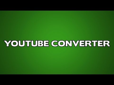 Youtube Converter Meaning