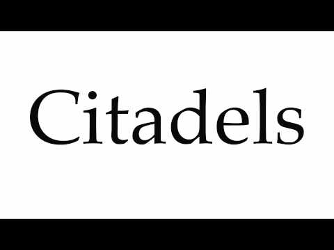How to Pronounce Citadels