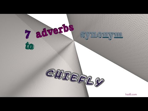 chiefly - 7 adverbs which are synonyms of chiefly (sentence examples)