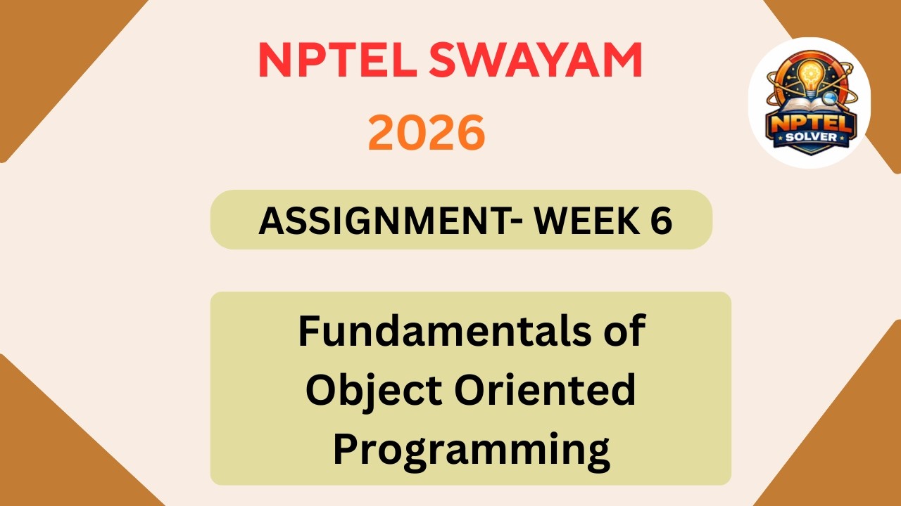 NPTEL Fundamentals of object oriented programming ASSIGNMENT 6 ANSWERS | Week 6 JAN 2026 #nptel