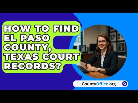 How To Find El Paso County, Texas Court Records? - CountyOffice.org
