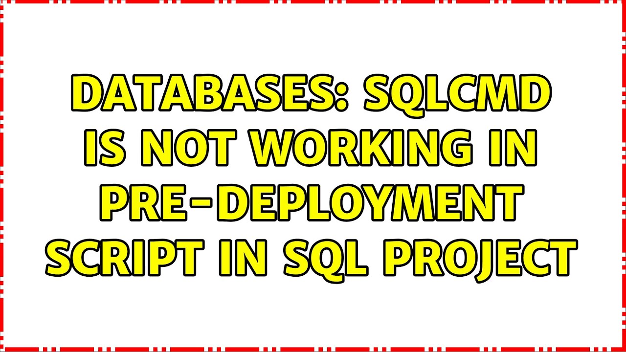 Databases: SQLCMD is not working in pre-deployment script in sql project
