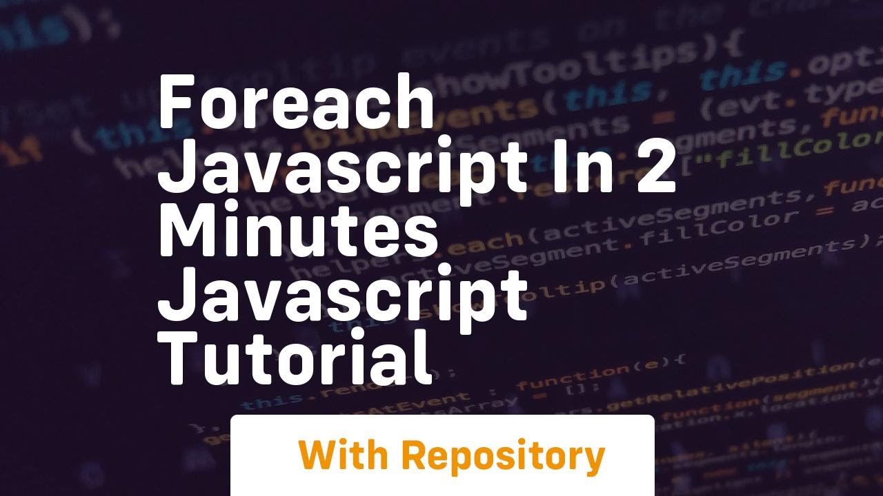 Foreach javascript in 2 minutes javascript tutorial