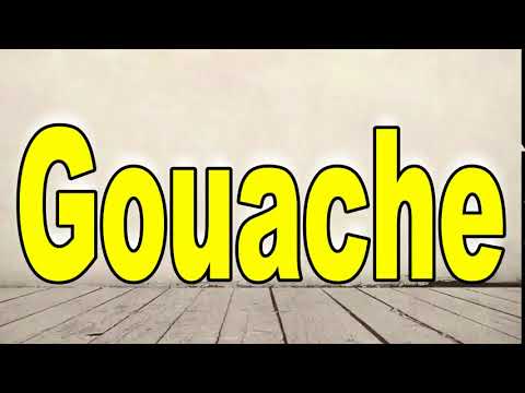 How to Pronounce Gouache