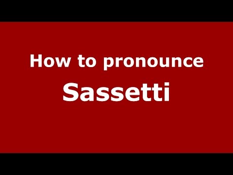 How to pronounce Sassetti (Italian/Italy) - PronounceNames.com