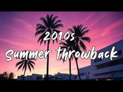 Best Songs of The Decade 2010 - 2019 ~ Summer Nostalgia Mix ~ 2010s Throwback Roadtrip Mix