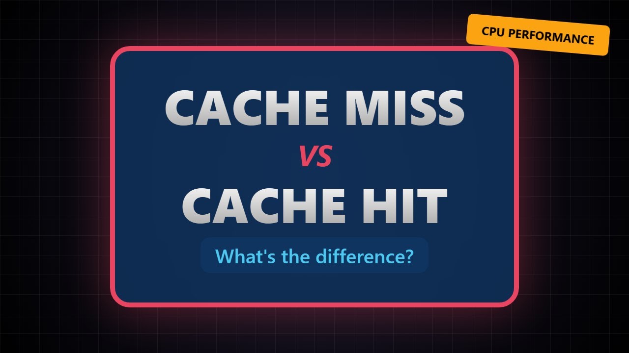 Cache Miss vs Cache Hit: Performance Impact Explained