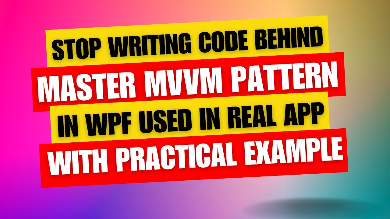 12 - Master MVVM Pattern in WPF | Step-by-Step Practical Guide
