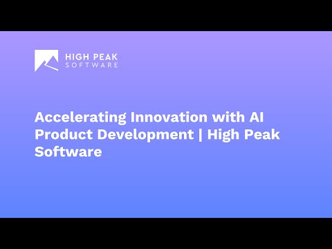Accelerating Innovation with AI Product Development | High Peak Software