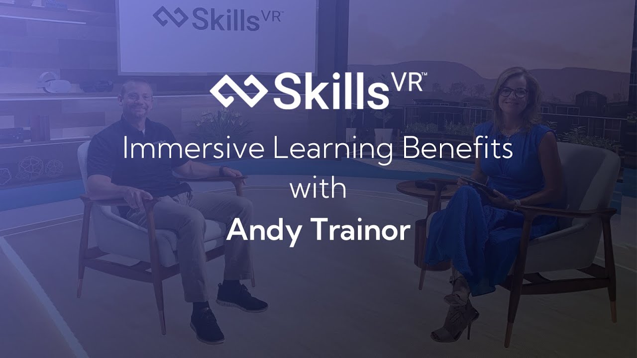 Immersive Learning Benefits with Andy Trainor | SkillsVR