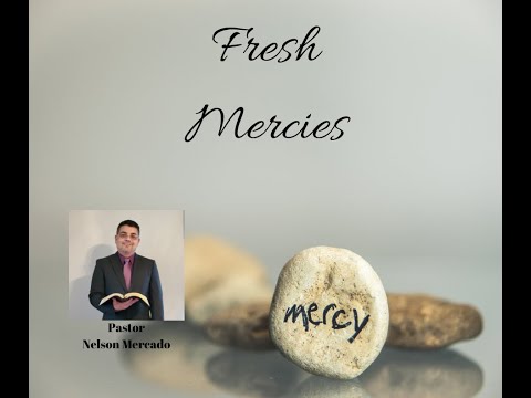 Fresh Mercies - Pastor Nelson Mercado