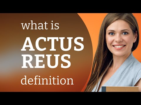 Actus reus — what is ACTUS REUS definition