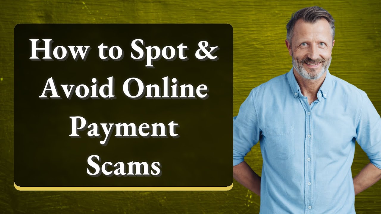How to Spot & Avoid Online Payment Scams