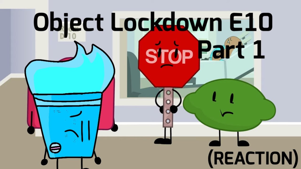 Object Lockdown E10 (REACTION) Part 1