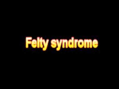 What Is The Definition Of Felty syndrome - Medical Dictionary Free Online