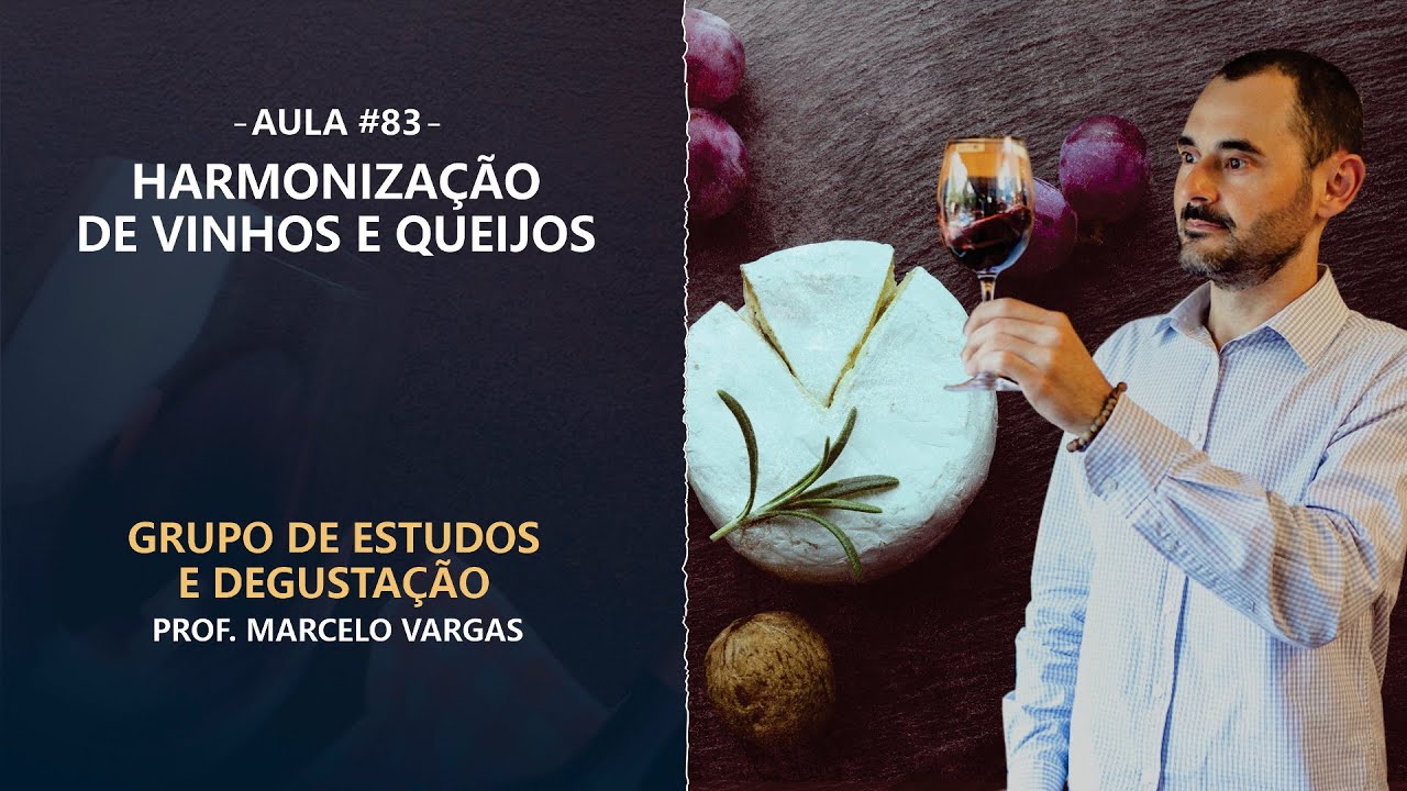 HARMONIZAÇÃO DE VINHOS E QUEIJOS - PROF. MARCELO VARGAS - AULA #83