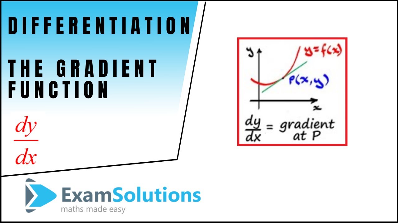 Differentiation - gradient function dy/dx | Calculus by ExamSolutions