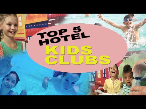 Top 5 Hotel Kids Clubs (a must-see!)