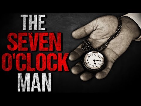 The Seven O’Clock Man – CreepyPastaJr