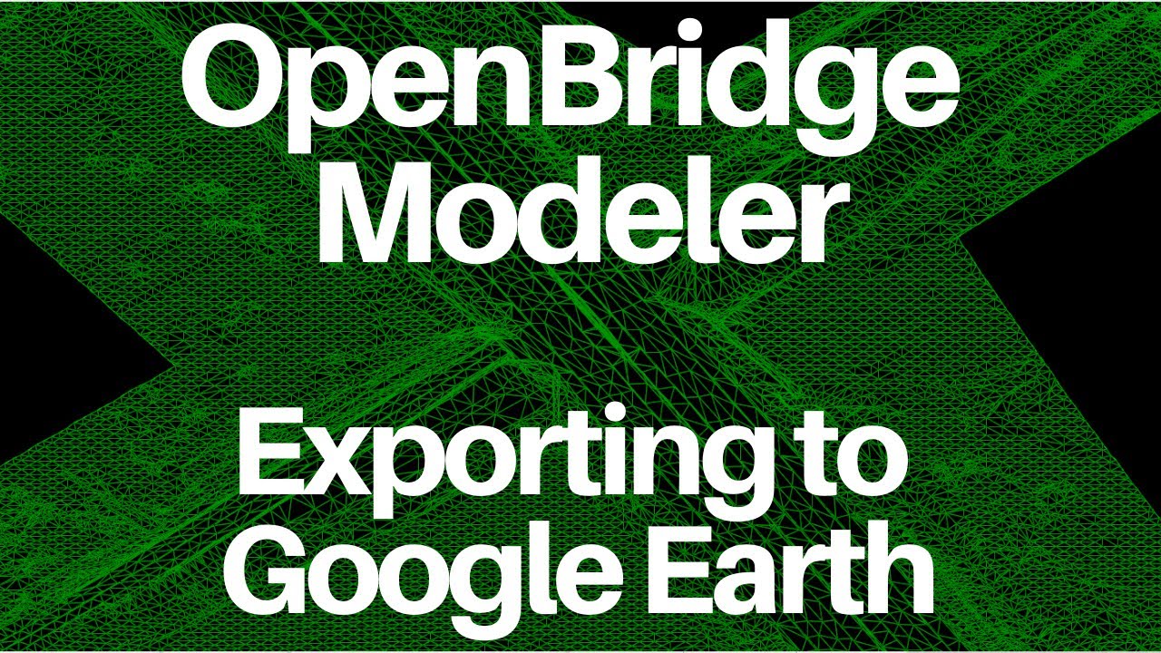 OpenBridge Modeler - Export to Google Earth