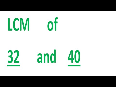 LCM      of    32      and    40