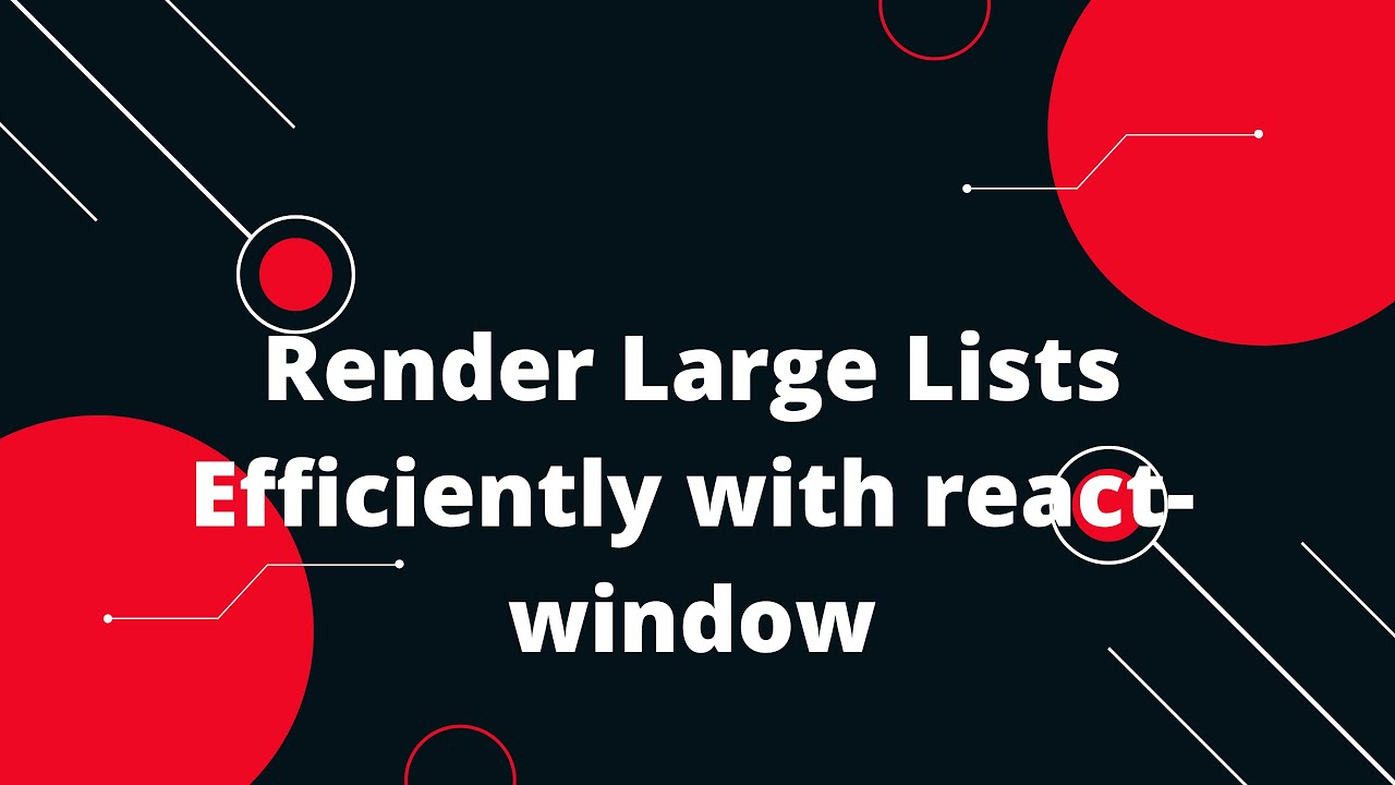 React Virtualization #1  Render Large Lists Efficiently with react-window