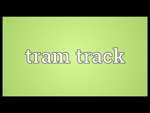 Tram track Meaning
