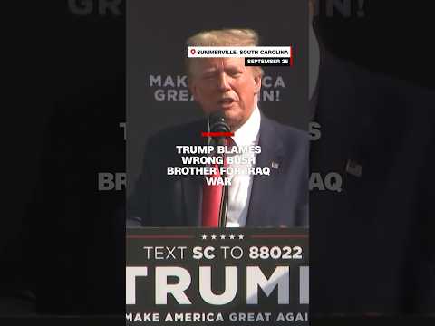 Trump blames wrong Bush brother for Iraq war