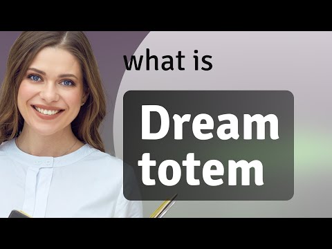 Exploring the Meaning of "Dream Totem"