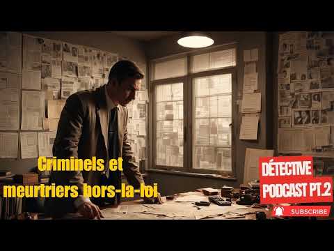 Criminels et meurtriers hors-la-loi|Doc Podcast PT.2|Criminels du 21e siècle|Production de l'auteur