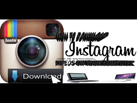 How To Download Instagram Videos On Your Computer