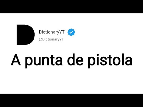 A punta de pistola Meaning in English