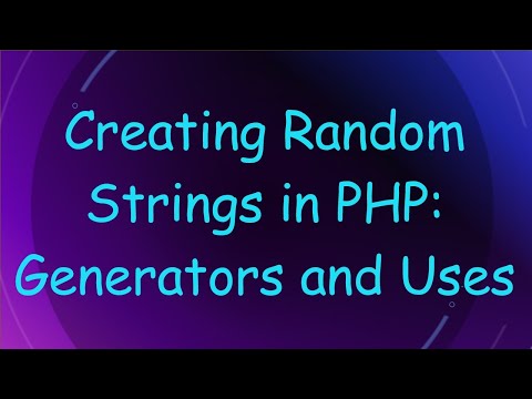 Creating Random Strings in PHP: Generators and Uses