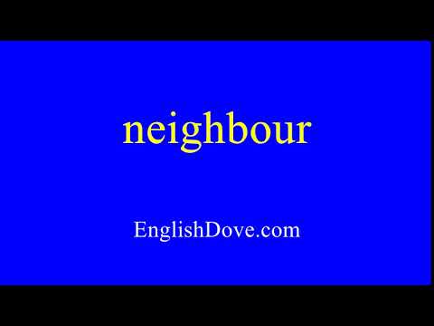 How to pronounce neighbor/ neighbour in American English