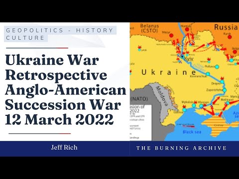 NATO-Russia-Ukraine War Retrospective - Wars of the Anglo-American Succession (12 March 2022)