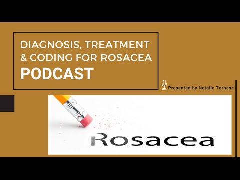 Diagnosis, Treatment and Coding for Rosacea - Podcast