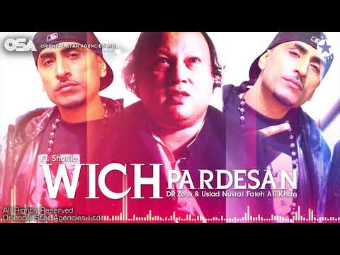 Wich Pardesan I Dr Zeus & Nusrat Fateh Ali Khan Ft. Shortie | complete version| OSA Worldwide