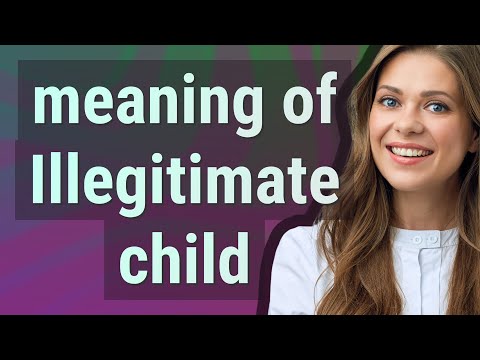 Illegitimate child | meaning of Illegitimate child