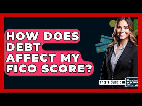 How Does Debt Affect My FICO Score? - CreditGuide360.com