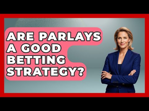 Are Parlays a Good Betting Strategy? | Your Sports Betting Coach