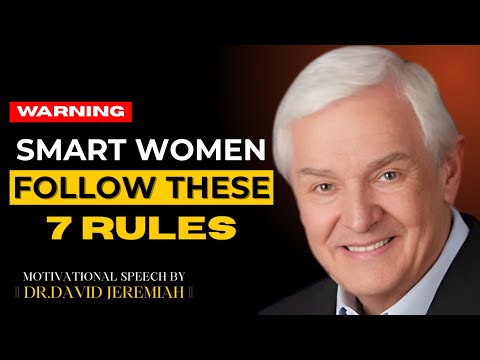 SMART WOMEN FOLLOW THESE 7 RULES | DR. DAVID JEREMIAH | BEST MOTIVATIONAL SPEECH