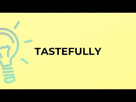 What is the meaning of the word TASTEFULLY?