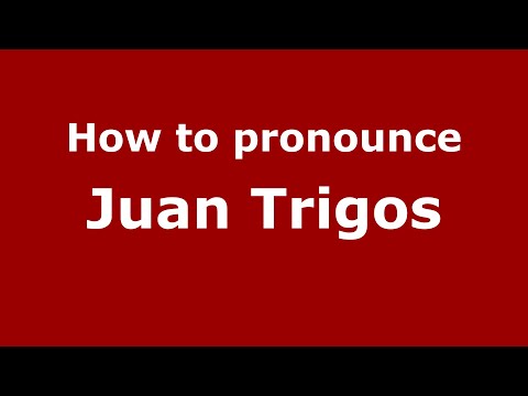 How do you say Juan Trigos in Mexico (Mexican Spanish)? - PronounceNames.com